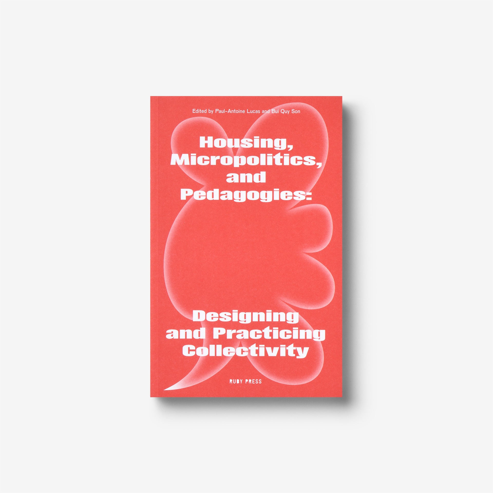 Housing, Micropolitics, and Pedagogies: Designing and Practicing Colle ...